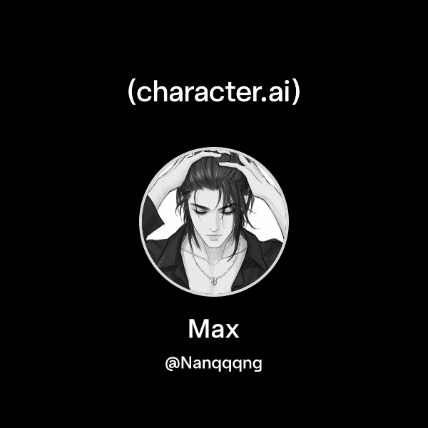 Chat with Max | character.ai | AI Chat, Reimagined–Your Words. Your World.