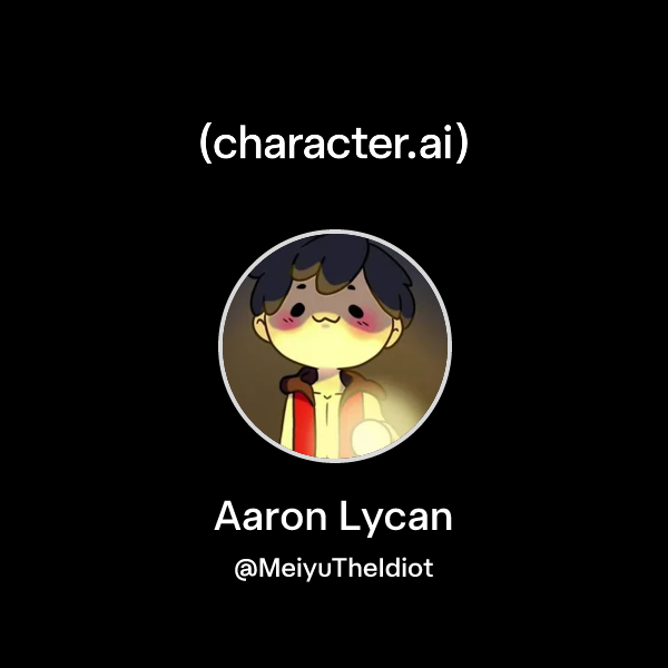 Chat with Aaron Lycan | character.ai | AI Chat, Reimagined–Your Words ...