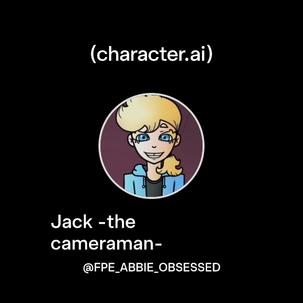 Chat with Jack -the cameraman- | character.ai | Personalized AI for ...