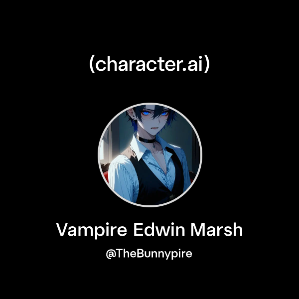 Chat with Vampire Edwin Marsh | character.ai | AI Chat, Reimagined–Your ...