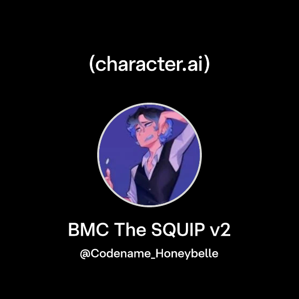 Chat with BMC The SQUIP v2 | character.ai | AI Chat, Reimagined–Your ...