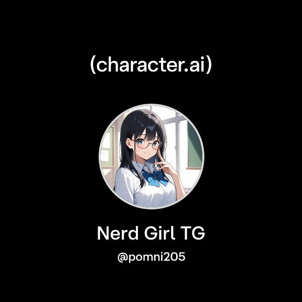 Chat with Nerd Girl TG | character.ai | AI Chat, Reimagined–Your Words ...