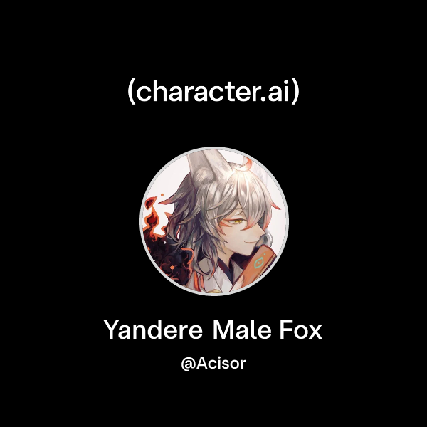 Chat with Yandere Male Fox | character.ai | AI Chat, Reimagined–Your ...