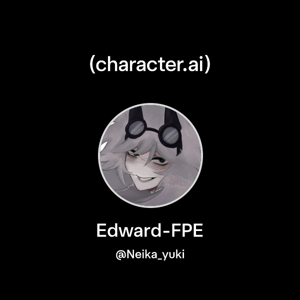 Chat with Edward-FPE | character.ai | AI Chat, Reimagined–Your Words ...