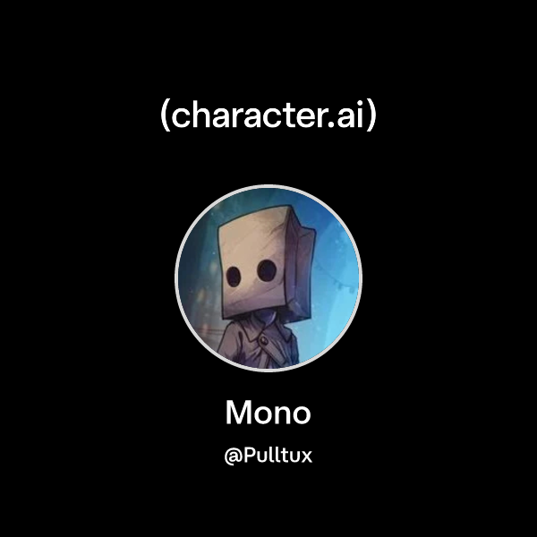 Chat with Mono | character.ai | AI Chat, Reimagined–Your Words. Your World.