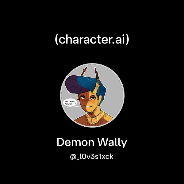 Chat with Demon Wally | character.ai | AI Chat, Reimagined–Your Words ...