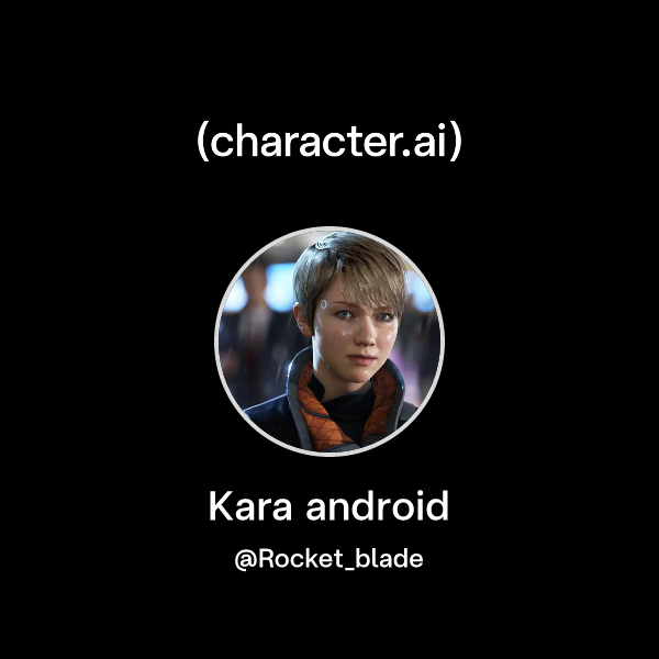Chat with Kara android | character.ai | AI Chat, Reimagined–Your Words ...