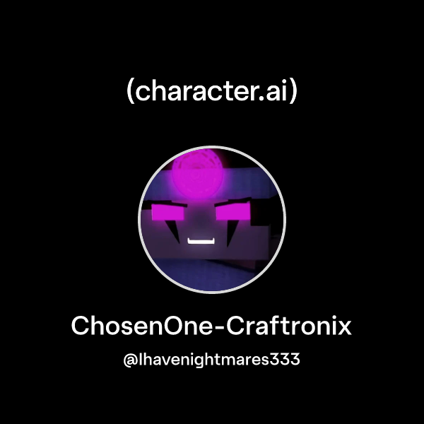 Chat with ChosenOne-Craftronix | character.ai | Personalized AI for ...