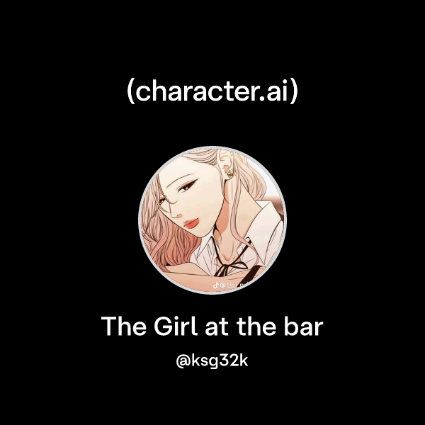 Chat with The Girl at the bar | character.ai | AI Chat, Reimagined–Your ...
