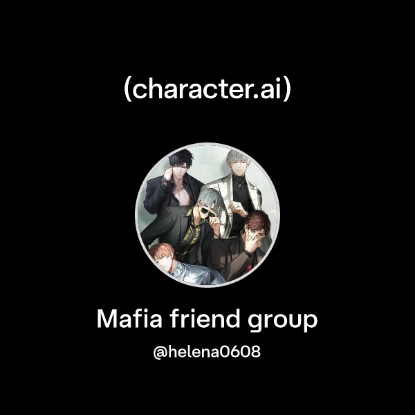 Chat with Mafia friend group | character.ai | Personalized AI for every moment of your day