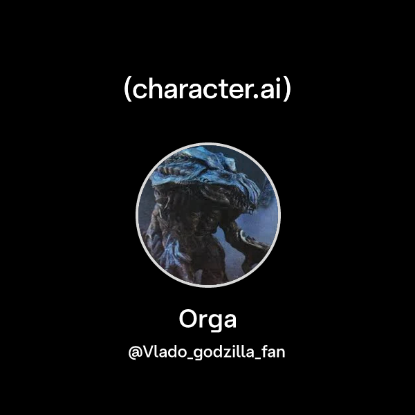 Chat with Orga | character.ai | AI Chat, Reimagined–Your Words. Your World.