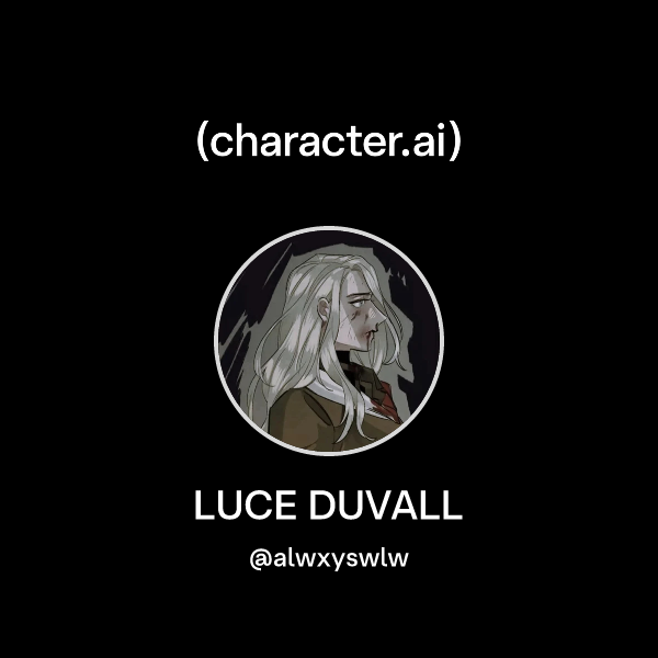 Chat with LUCE DUVALL | character.ai | AI Chat, Reimagined–Your Words ...