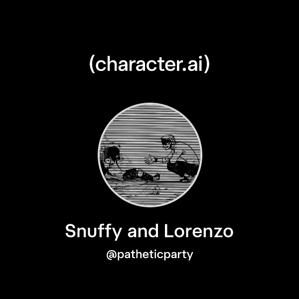Chat with Snuffy and Lorenzo | character.ai | AI Chat, Reimagined–Your ...
