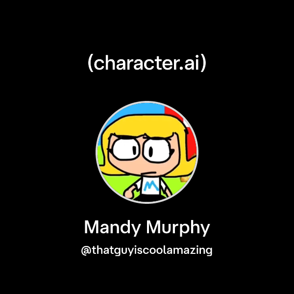 Chat with Mandy Murphy | character.ai | Personalized AI for every ...