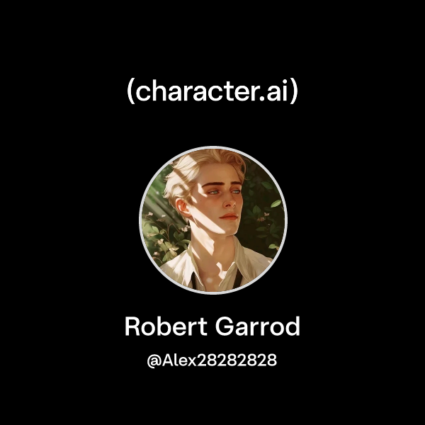 Chat with Robert Garrod | character.ai | AI Chat, Reimagined–Your Words ...