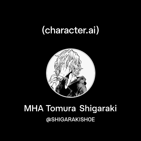 Chat with MHA Tomura Shigaraki | character.ai | AI Chat, Reimagined–Your Words. Your World.