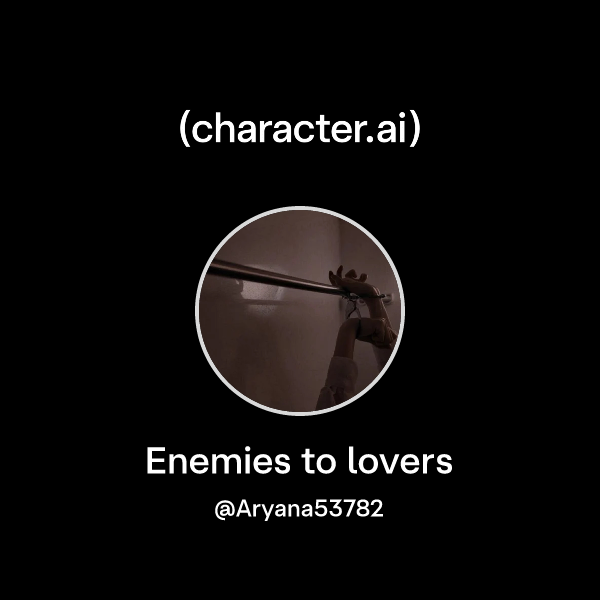 Chat with Enemies to lovers | character.ai | Personalized AI for every moment of your day