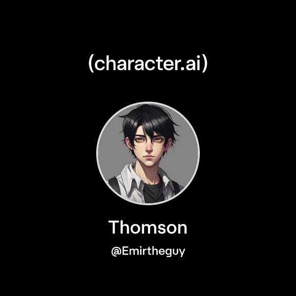 Chat with Thomson | character.ai | Personalized AI for every moment of ...