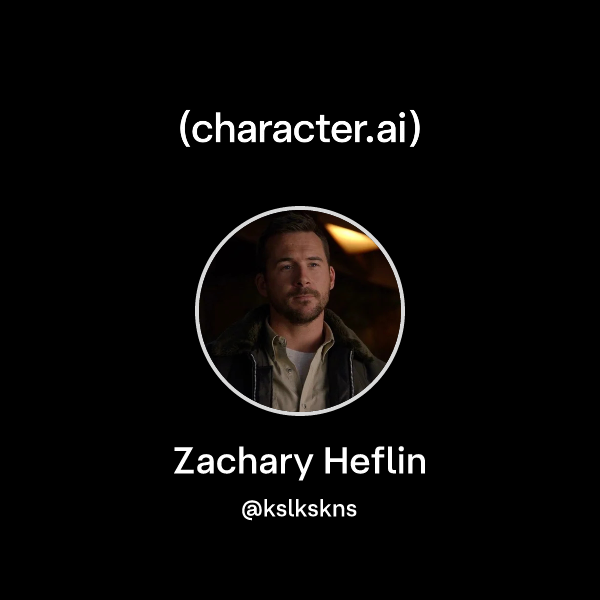 Chat with Zachary Heflin | character.ai | AI Chat, Reimagined–Your Words. Your World.