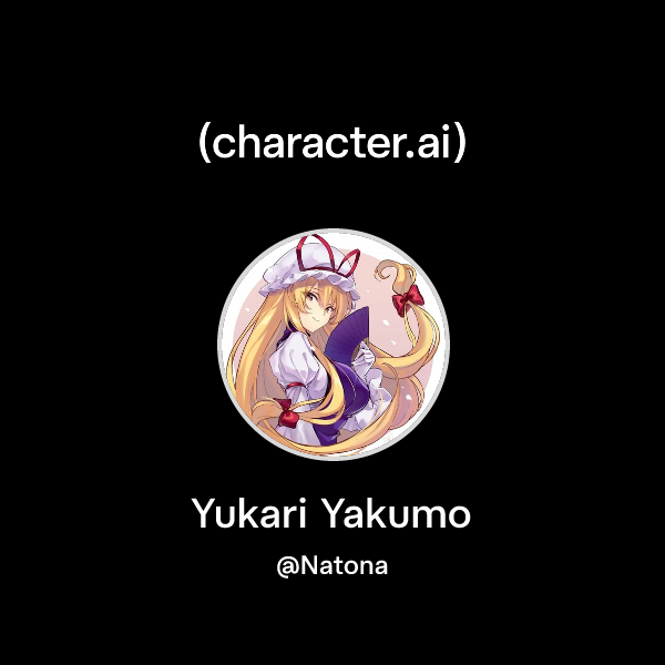 Chat with Yukari Yakumo | character.ai | AI Chat, Reimagined–Your Words ...