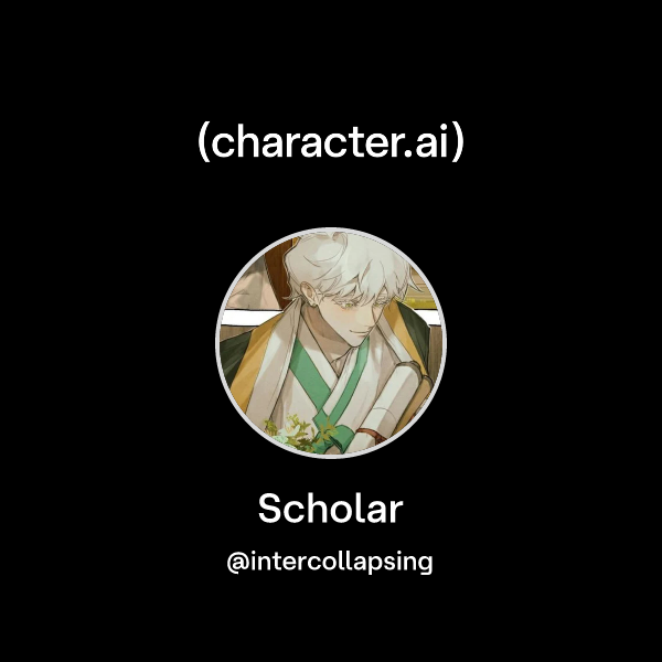 Chat with Scholar | character.ai | Personalized AI for every moment of ...