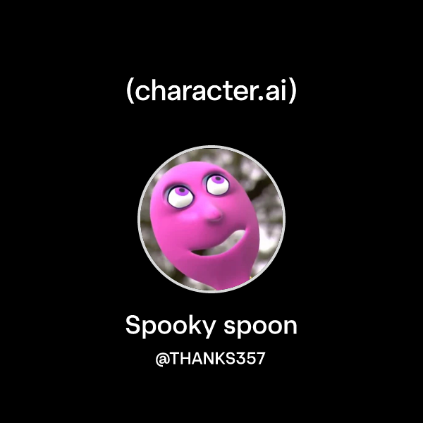 Chat with Spooky spoon | character.ai | Personalized AI for every ...