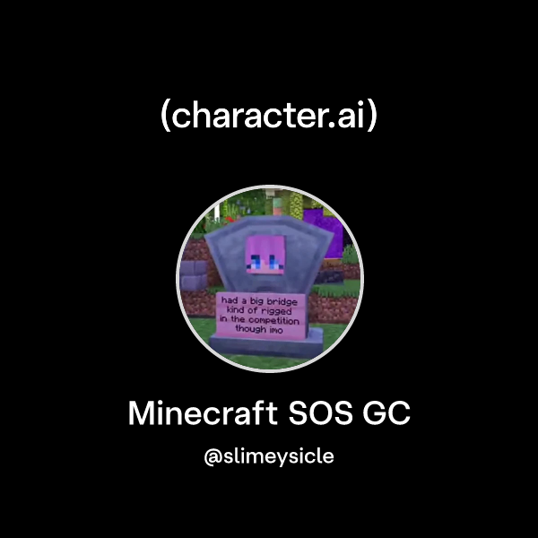 Chat with Minecraft SOS GC | character.ai | Personalized AI for every ...