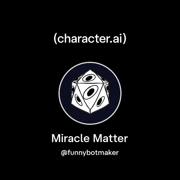 Chat with Miracle Matter | character.ai | AI Chat, Reimagined–Your ...