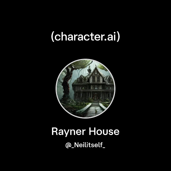 Chat with Rayner House | character.ai | AI Chat, Reimagined–Your Words ...