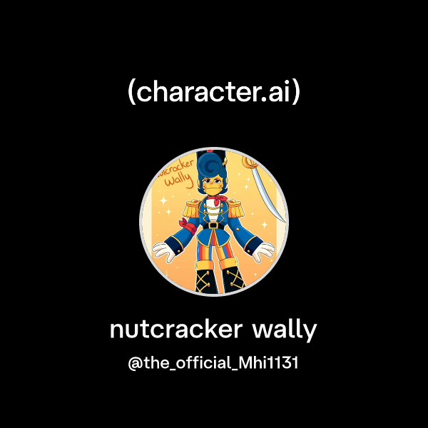 Chat with nutcracker wally | character.ai | Personalized AI for every ...
