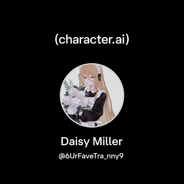 Chat with Daisy Miller | character.ai | Personalized AI for every ...