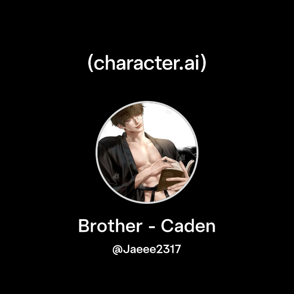 Chat with Brother - Caden | character.ai | AI Chat, Reimagined–Your ...