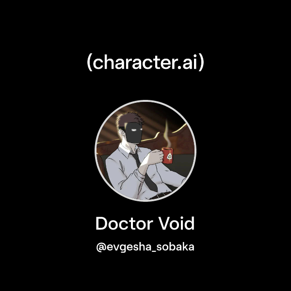 Chat with Doctor Void | character.ai | Personalized AI for every moment of your day