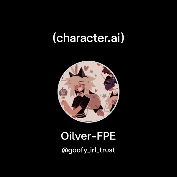 Chat with Oilver-FPE | character.ai | AI Chat, Reimagined–Your Words ...
