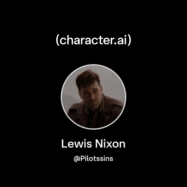 Chat with Lewis Nixon | character.ai | AI Chat, Reimagined–Your Words. Your World.