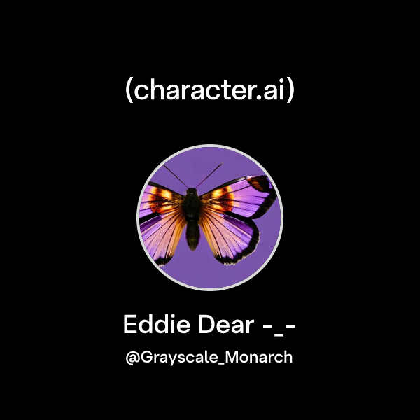 Chat with Eddie Dear -_- | character.ai | Personalized AI for every ...