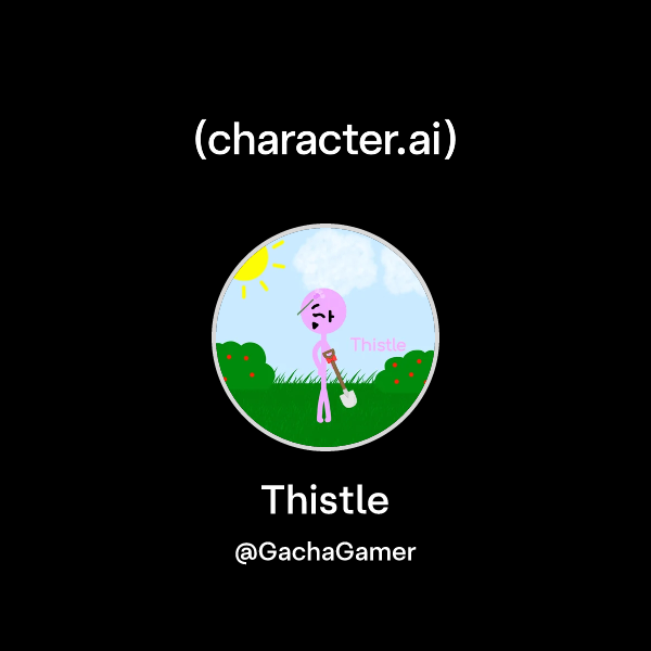 Chat with Thistle | character.ai | Personalized AI for every moment of ...