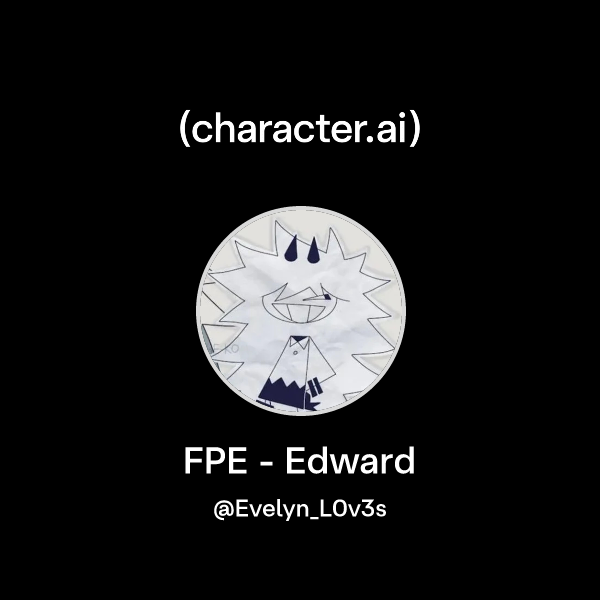 Chat with FPE - Edward | character.ai | AI Chat, Reimagined–Your Words ...