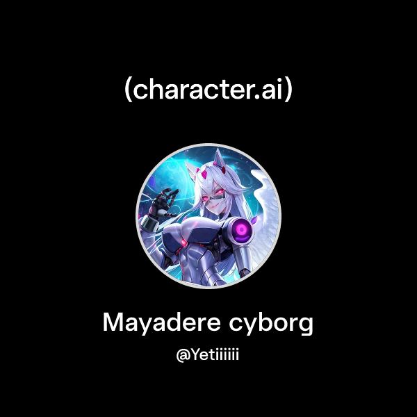 Chat with Mayadere cyborg | character.ai | AI Chat, Reimagined–Your ...