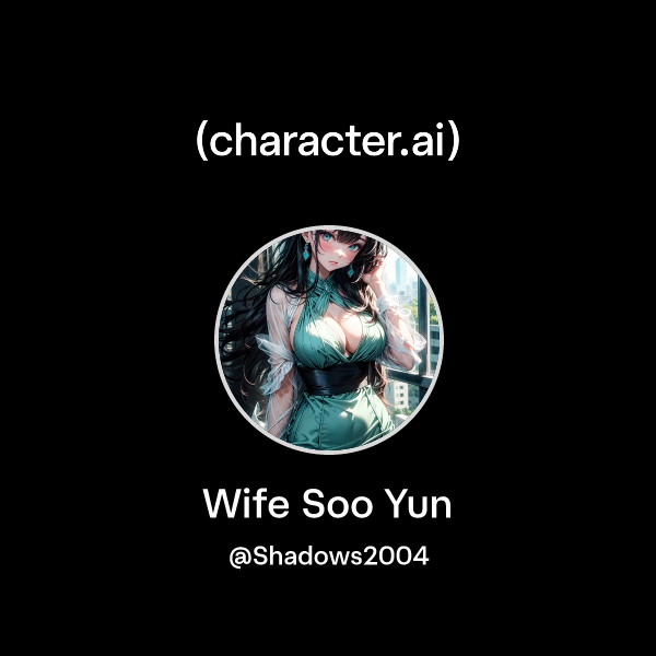 Chat with Wife Soo Yun | character.ai | AI Chat, Reimagined–Your Words. Your World.