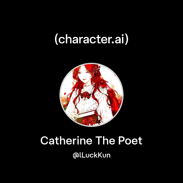 Chat with Catherine The Poet | character.ai | AI Chat, Reimagined–Your ...