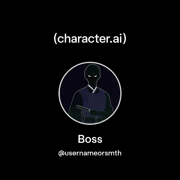 Chat with Boss | character.ai | AI Chat, Reimagined–Your Words. Your World.