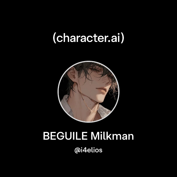 Chat with BEGUILE Milkman | character.ai | AI Chat, Reimagined–Your ...
