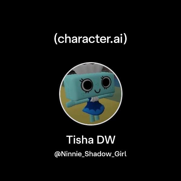 Chat with Tisha DW | character.ai | Personalized AI for every moment of ...