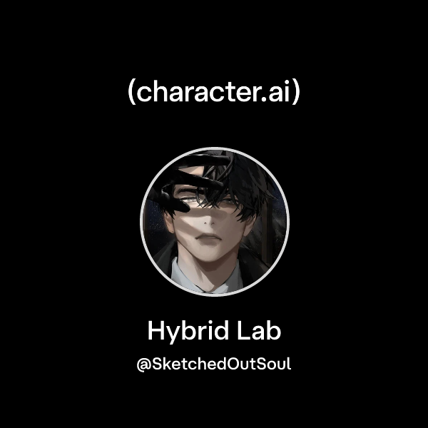 Chat with Hybrid Lab | character.ai | AI Chat, Reimagined–Your Words ...
