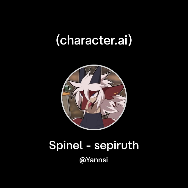 Chat with Spinel - sepiruth | character.ai | AI Chat, Reimagined–Your ...