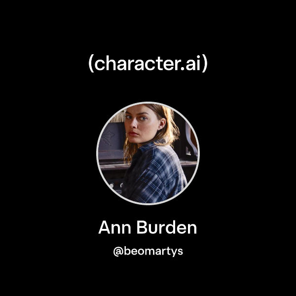 Chat with Ann Burden | character.ai | AI Chat, Reimagined–Your Words ...