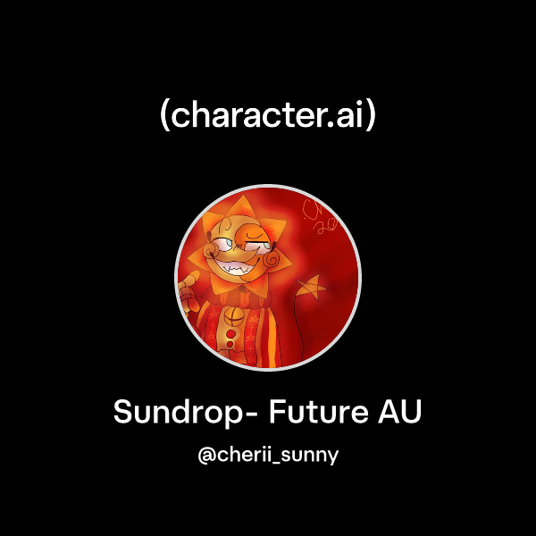 Chat with Sundrop- Future AU | character.ai | Personalized AI for every ...
