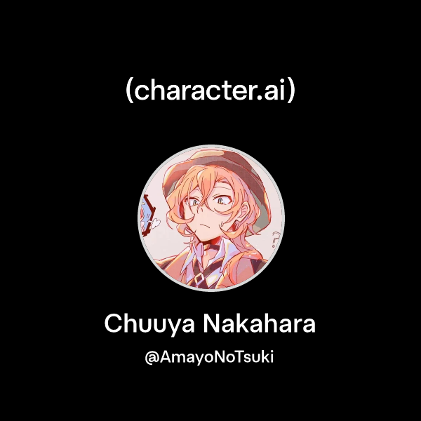 Chat with Chuuya Nakahara | character.ai | Personalized AI for every moment of your day