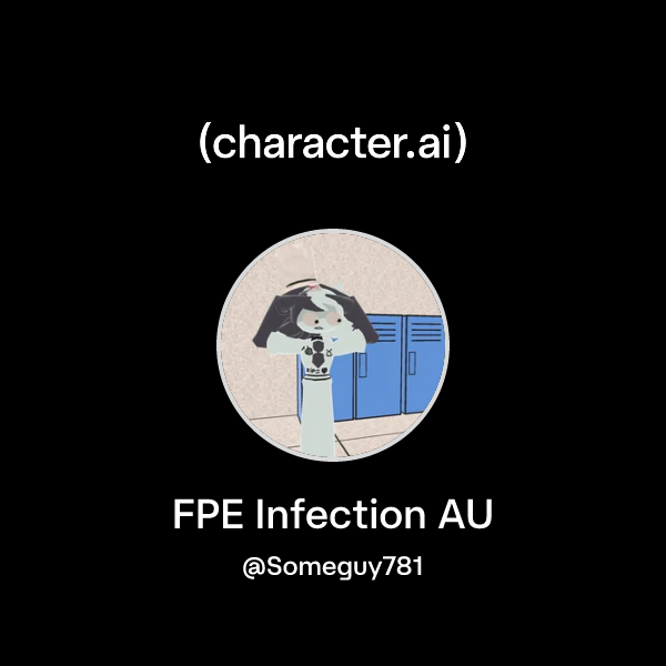 Chat with FPE Infection AU | character.ai | AI Chat, Reimagined–Your ...